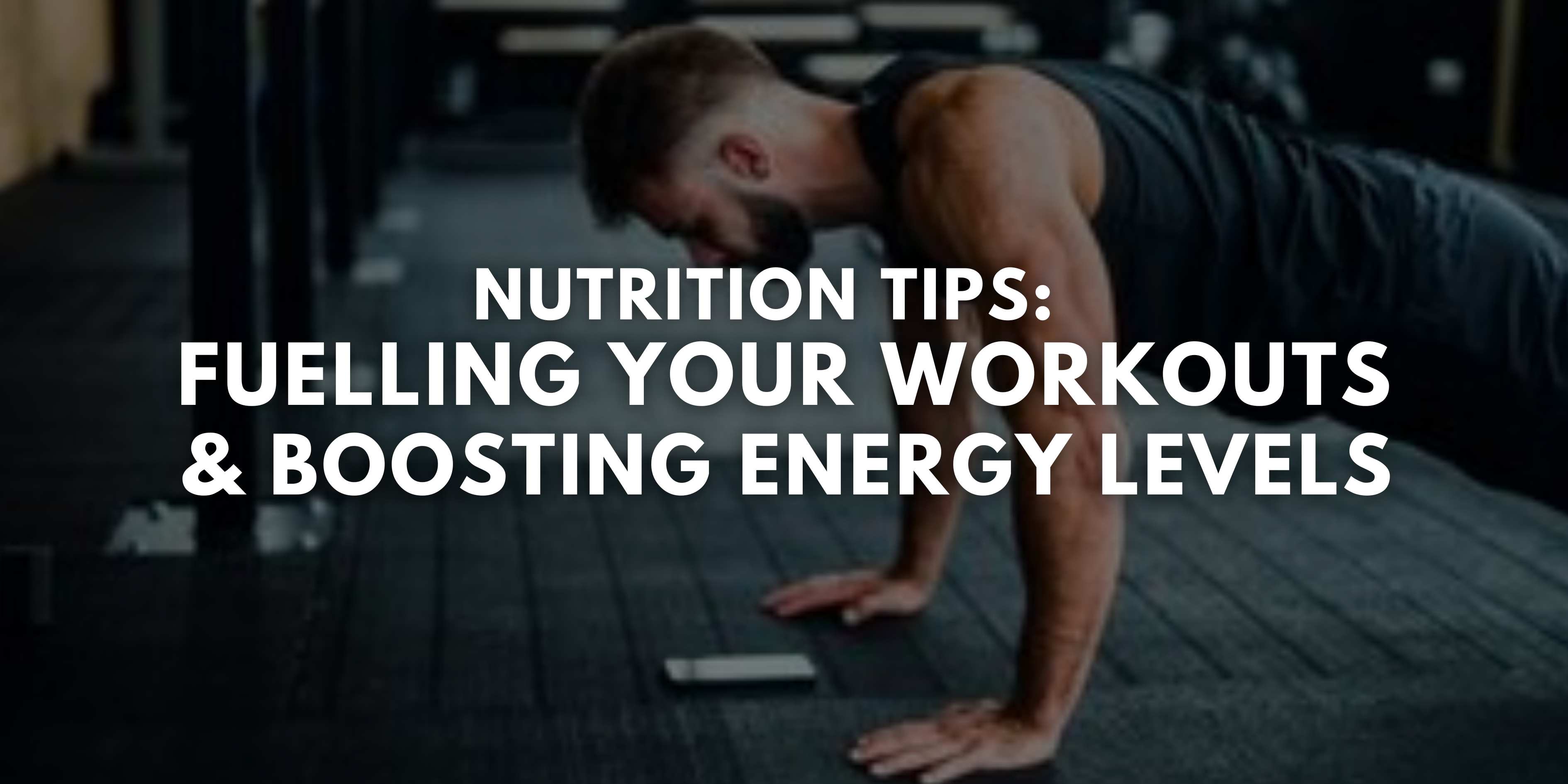 Nutrition Tips: Fuelling Your Workouts and Boosting Energy Levels ...